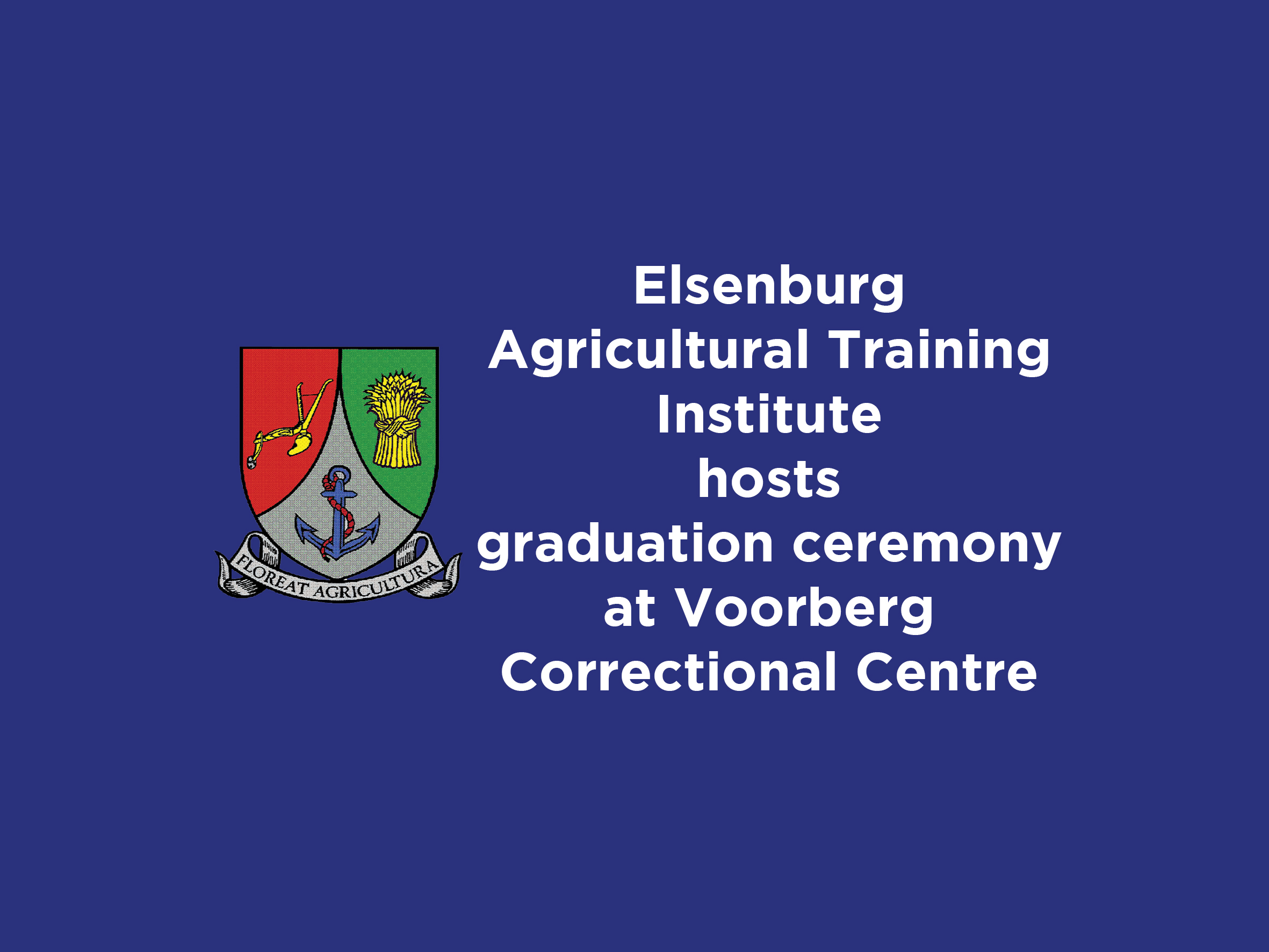 Elsenburg hosts graduation ceremony at Voorberg Correctional Centre ...